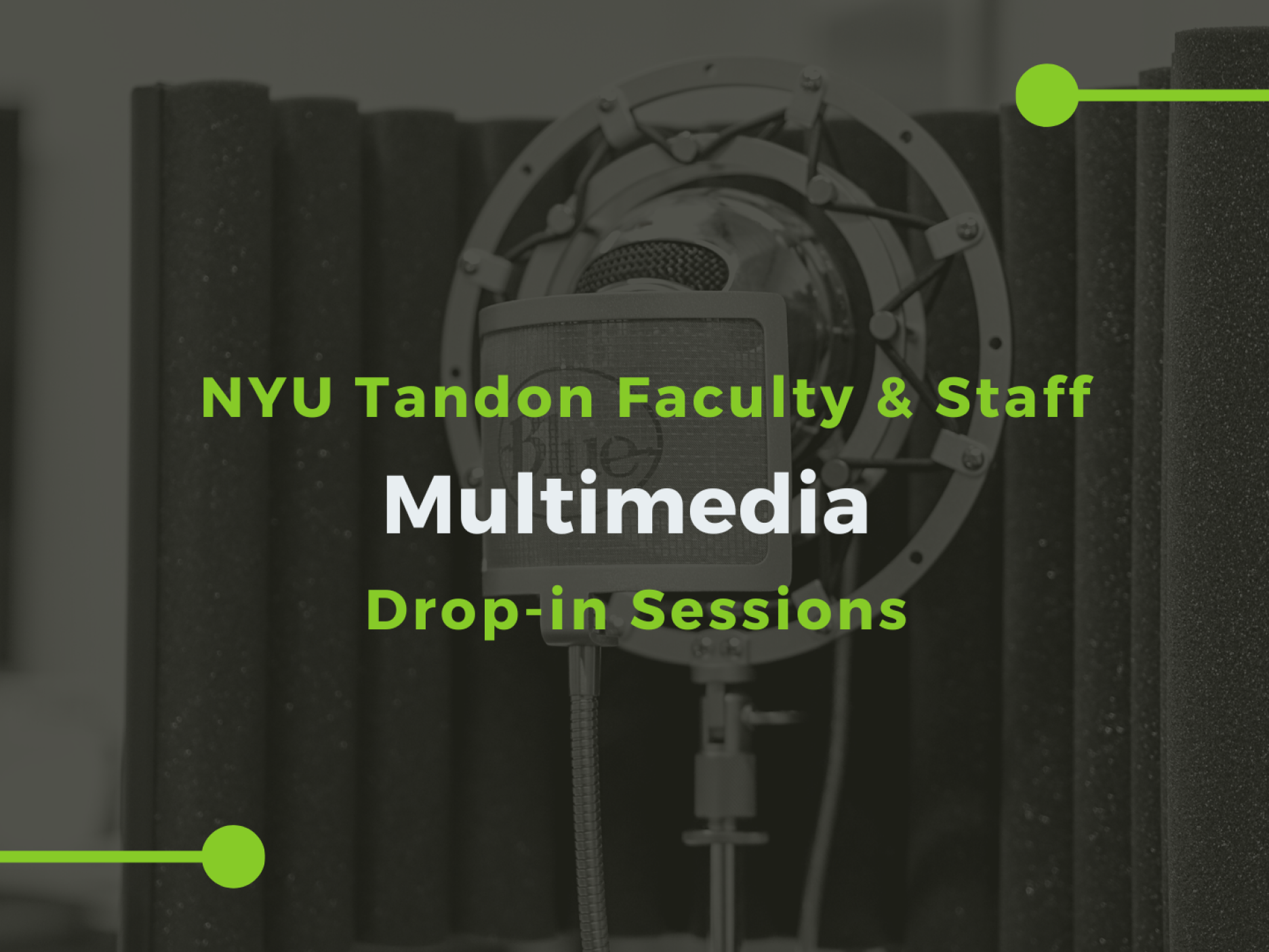 Multimedia Drop-in Sessions | NYU Tandon School of Engineering